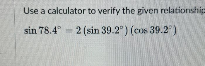 Solved Use a calculator to verify the given relationship | Chegg.com