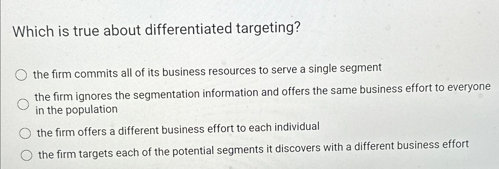 Solved Which is true about differentiated targeting?the firm | Chegg.com