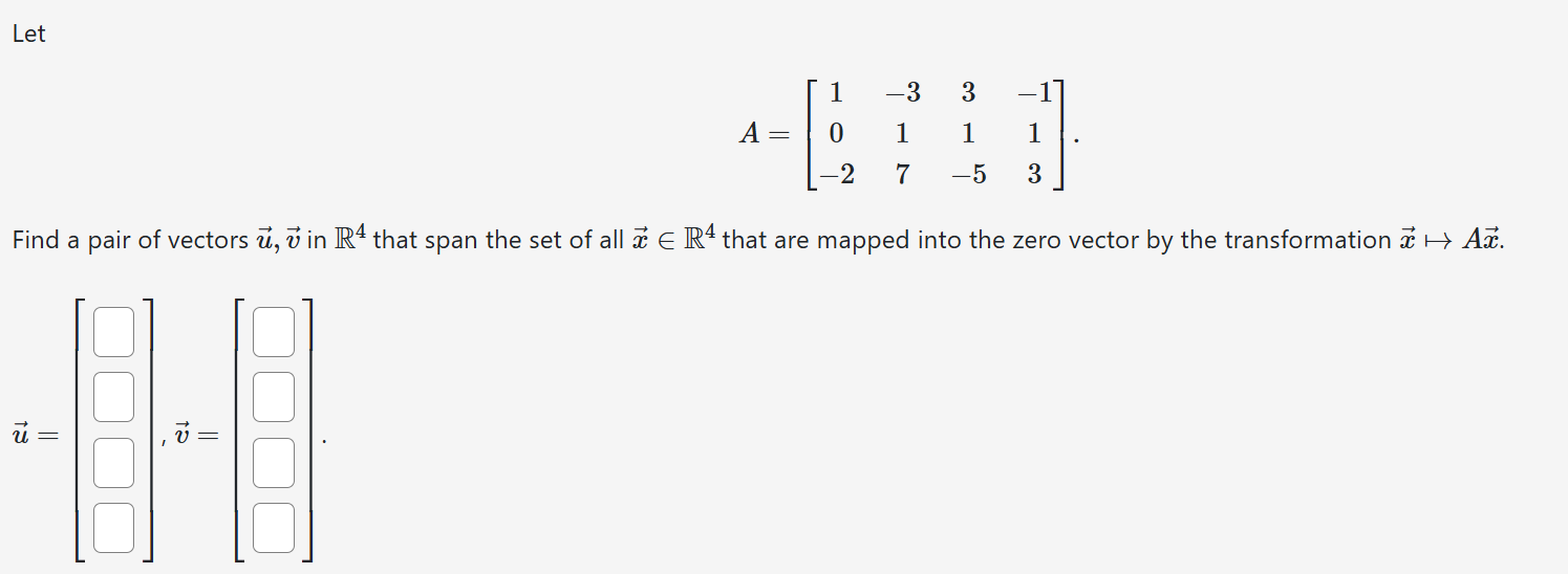 Solved LetA=[1-33-10111-27-53]Find a pair of ﻿vectors | Chegg.com