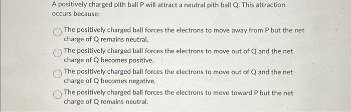 Solved A positively charged pith ball P will attract a | Chegg.com