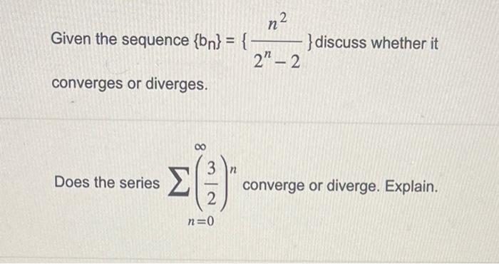 Solved Given the sequence {bn}={2n−2n2} discuss whether it | Chegg.com