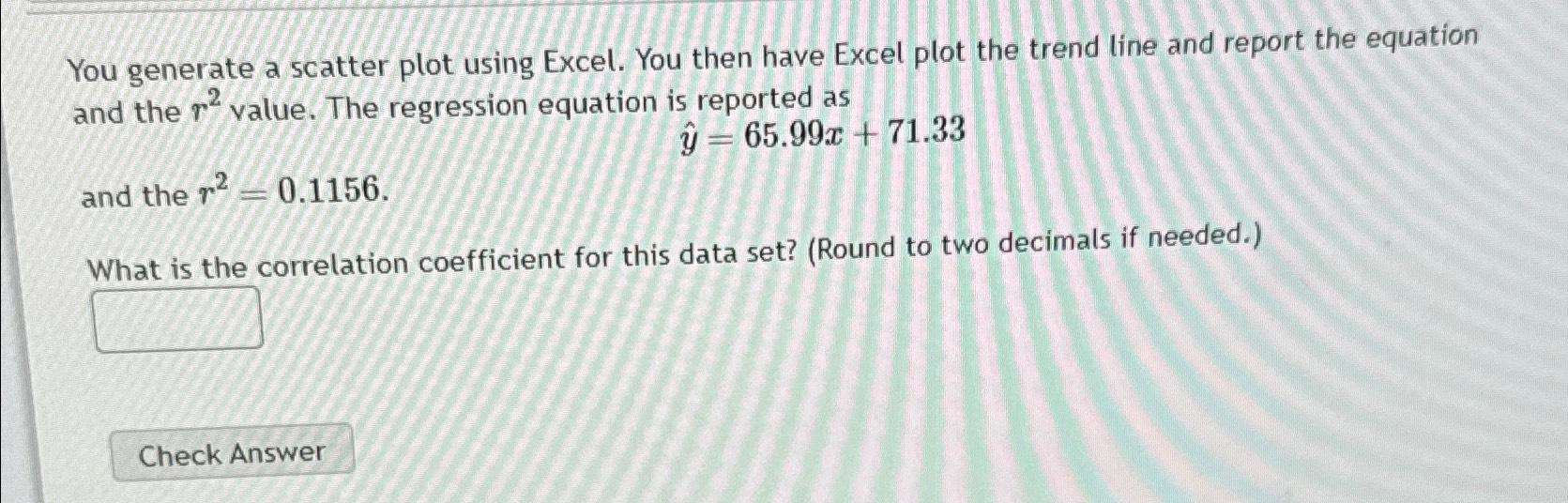 Solved You generate a scatter plot using Excel. You then | Chegg.com