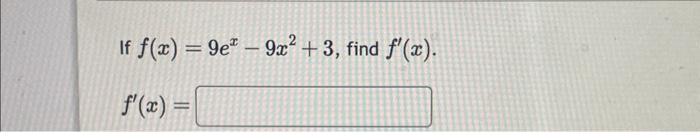 Solved If F X 9ex−9x2 3 F′ X