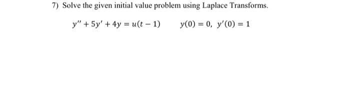 Solved 7) Solve the given initial value problem using | Chegg.com