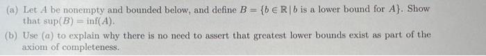 Solved (a) Let A be nonempty and bounded below, and define | Chegg.com