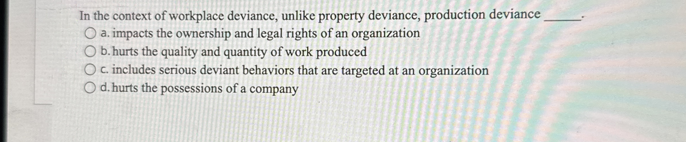 Solved In the context of workplace deviance, unlike property | Chegg.com