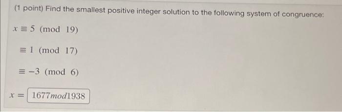 Solved (1 point) Find the smallest positive integer solution | Chegg.com