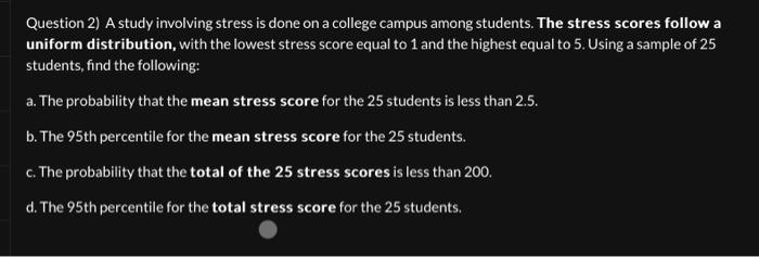 Solved Question 2) A study involving stress is done on a | Chegg.com