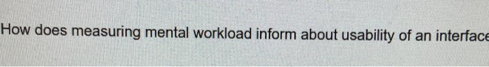 Solved How does measuring mental workload inform about | Chegg.com