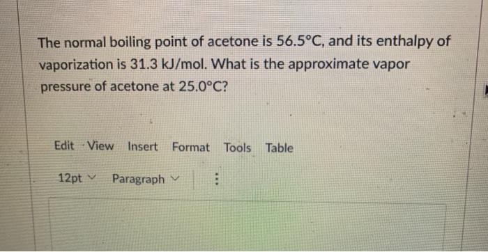 Solved The normal boiling point of acetone is 56.5°C, and | Chegg.com