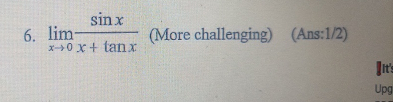 Solved limx→0sinxx+tanx (More challenging) (Ans:1/2) | Chegg.com