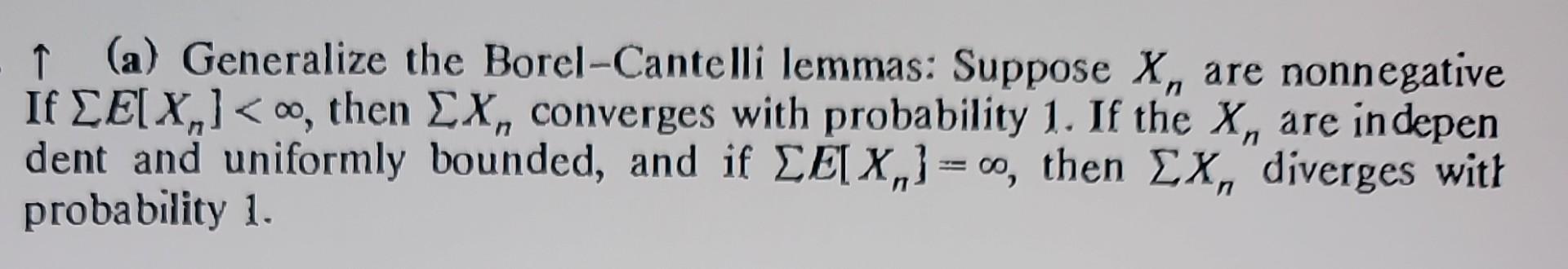 Solved ↑ (a) Generalize the Borel-Cantelli lemmas: Suppose | Chegg.com