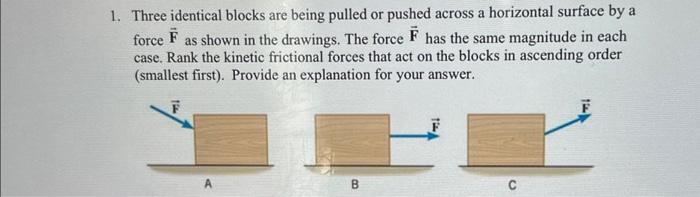 Solved 1. Three identical blocks are being pulled or pushed | Chegg.com