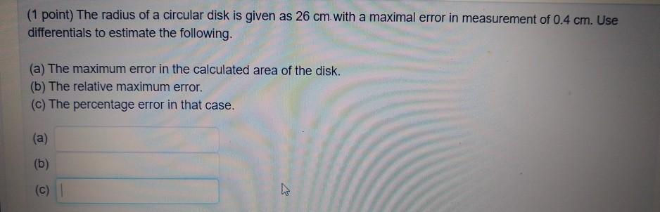 Solved (1 point) The radius of a circular disk is given as | Chegg.com