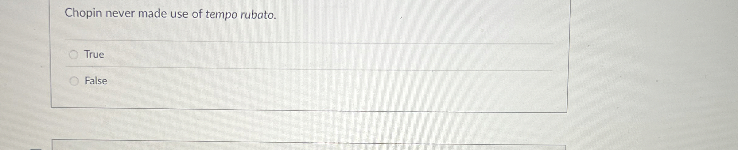 Solved Chopin never made use of tempo rubato.TrueFalse | Chegg.com