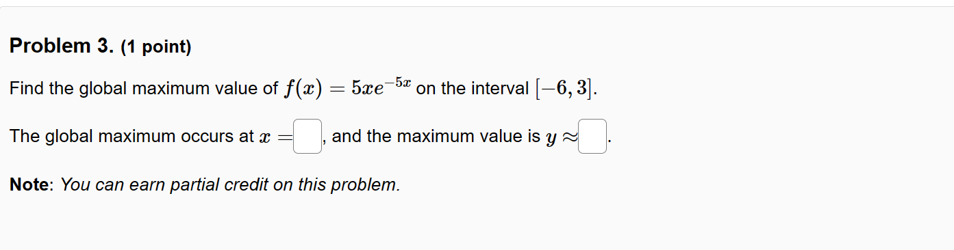 Solved Problem 3. (1 ﻿point)Find the global maximum value of | Chegg.com