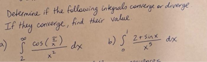 Solved Determine if the following integrals converge or | Chegg.com