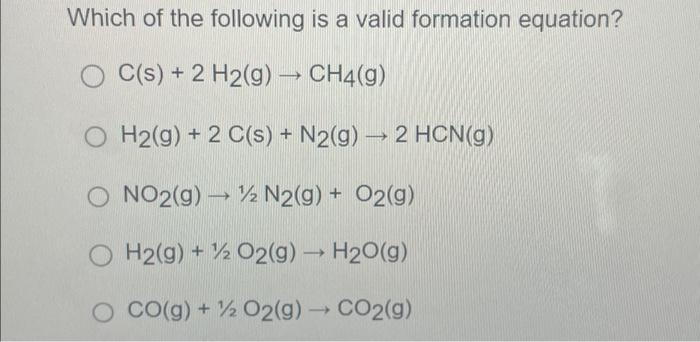 Solved Which of the following is a valid formation equation? | Chegg.com