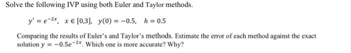 Solved Solve the following IVP using both Euler and Taylor | Chegg.com