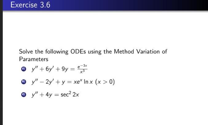 Solved Exercise 3.6 Solve the following ODEs using the | Chegg.com