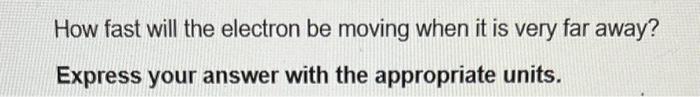Solved An electron starts from rest 31.5 cm from a fixed | Chegg.com