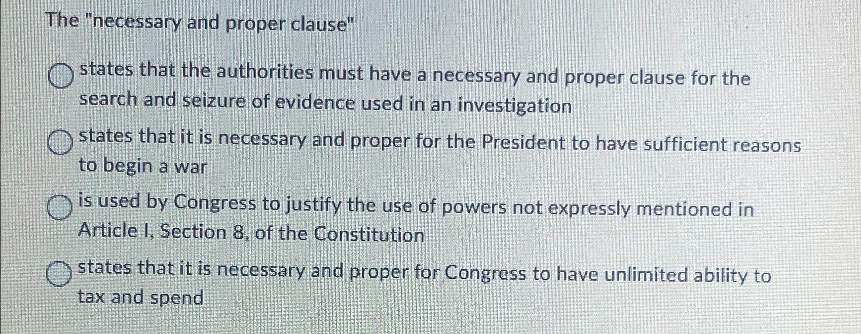 Solved The "necessary and proper clause"states that the | Chegg.com