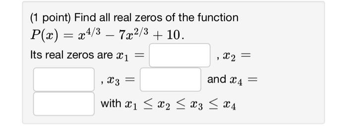 Solved (1 point) Find all real zeros of the function | Chegg.com