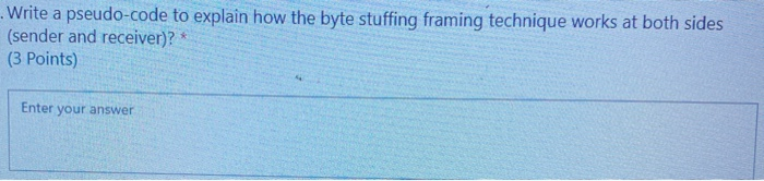 Solved .Write a pseudo-code to explain how the byte stuffing | Chegg.com