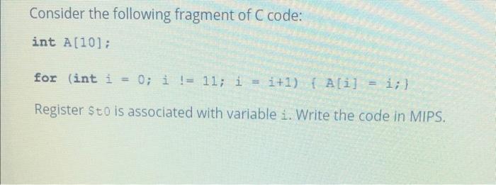 Solved Consider the following fragment of C code: int A[10]; | Chegg.com