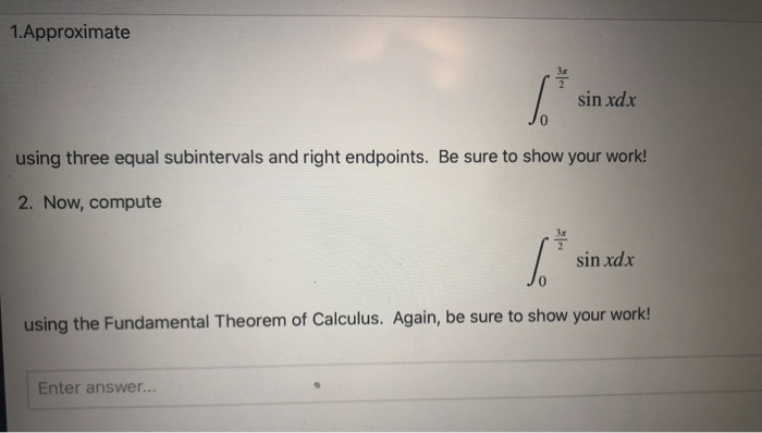 Solved 1. Approximate sin xdx using three equal subintervals | Chegg.com
