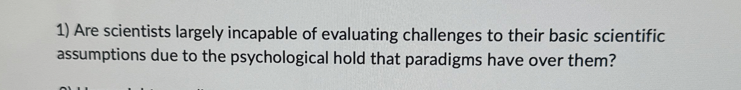 Solved Are scientists largely incapable of evaluating | Chegg.com
