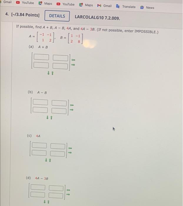 Solved If possible, find A+B,A−B,4A, and 4A−3B. (If not | Chegg.com
