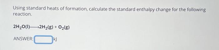 Solved Using standard heats of formation, calculate the | Chegg.com