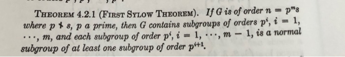 Solved THEOREM 4.2.1 (FIRST SYLOW THEOREM). If G is of order | Chegg.com