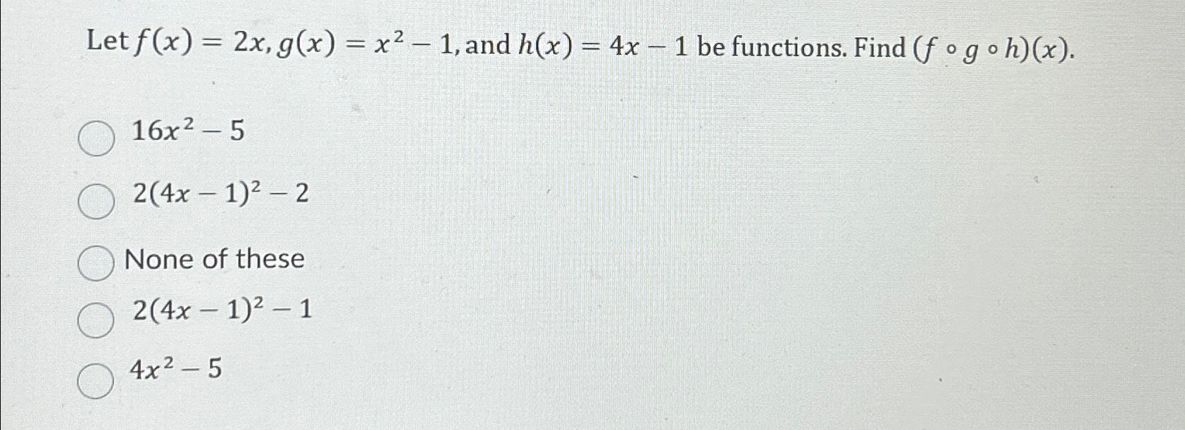 Solved Let f(x)=2x,g(x)=x2-1, ﻿and h(x)=4x-1 ﻿be functions. | Chegg.com