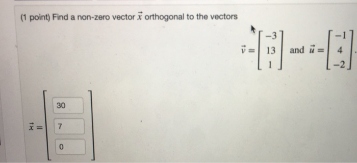 Solved (1 point) Find a non-zero vector i orthogonal to the | Chegg.com