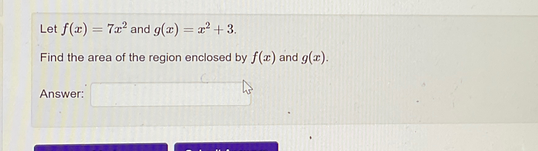 Solved Let f(x)=7x2 ﻿and g(x)=x2+3.Find the area of the | Chegg.com