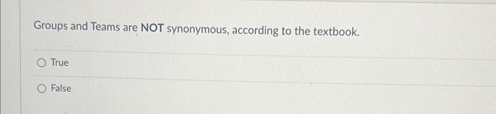 Solved Groups and Teams are NOT synonymous, according to the | Chegg.com