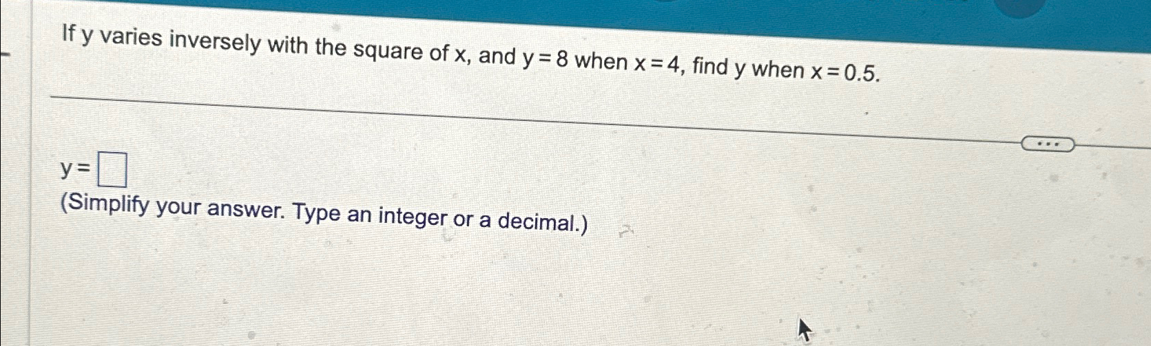 Solved If y ﻿varies inversely with the square of x, ﻿and y=8 | Chegg.com