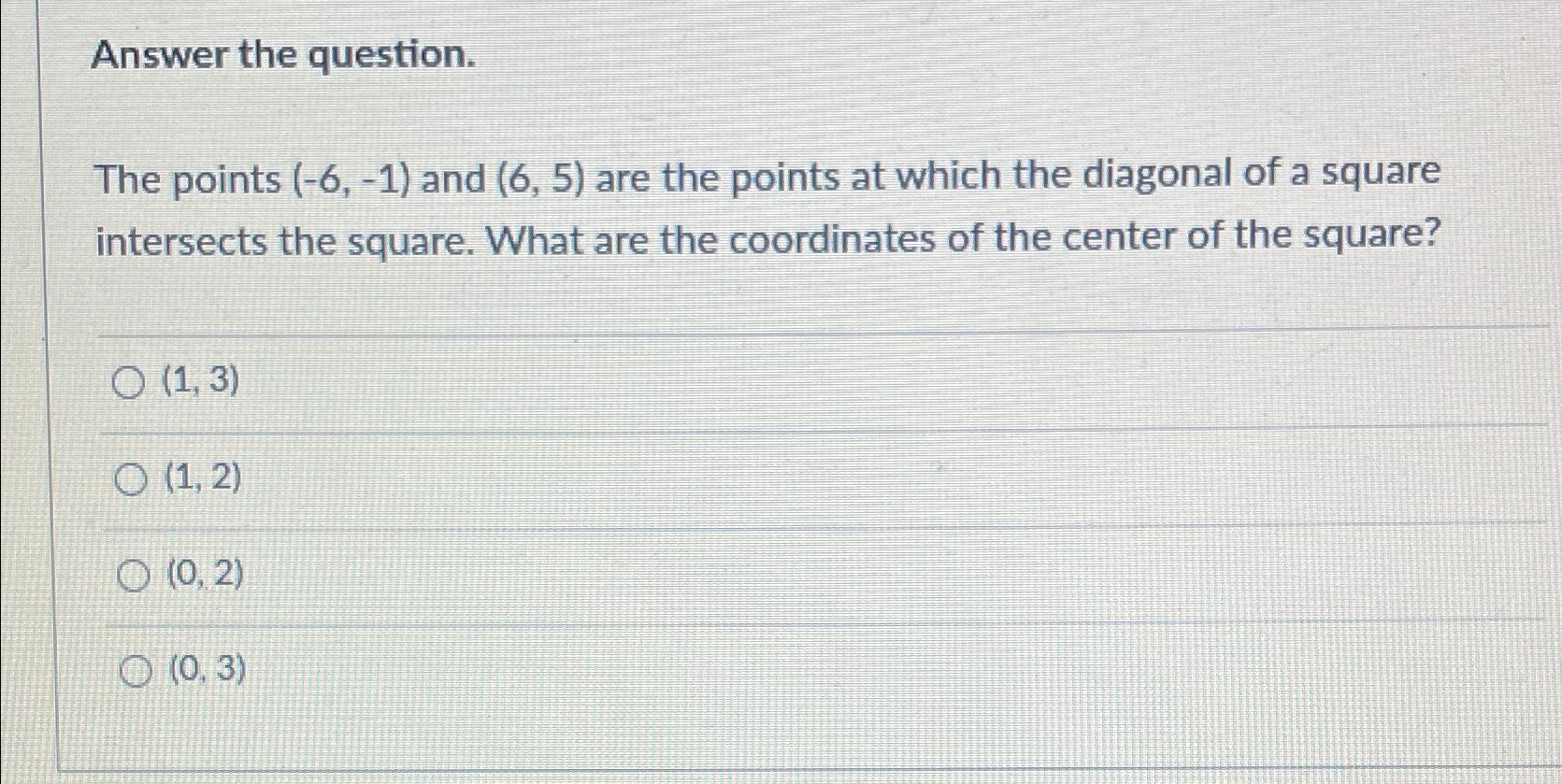 Solved Answer the question.The points (-6,-1) ﻿and (6,5) | Chegg.com