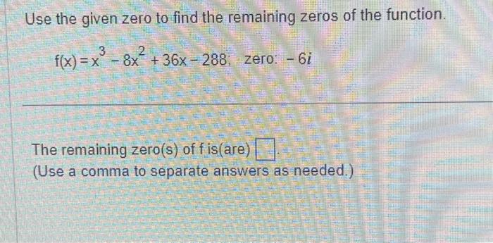 Solved Use the given zero to find the remaining zeros of the | Chegg.com