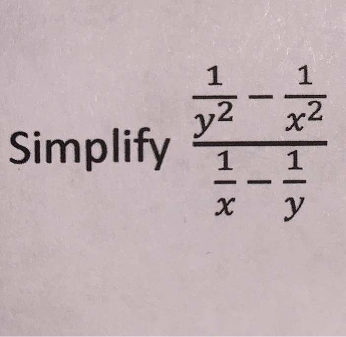 Solved 1 1 x2 Simplify 1 1 ху | Chegg.com