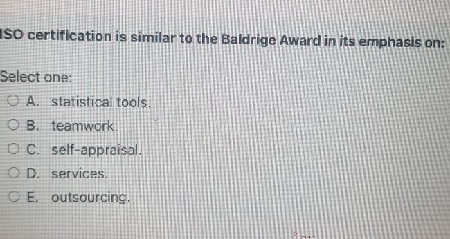 Solved ISO certification is similar to the Baldrige Award in | Chegg.com