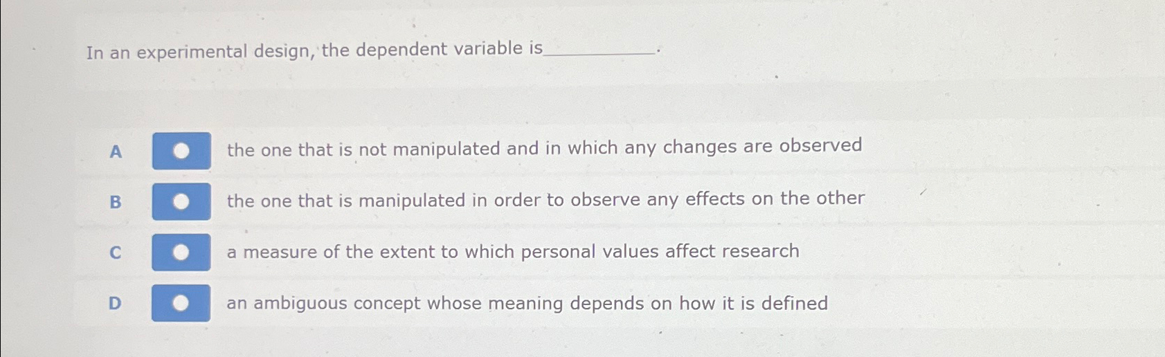 Solved In an experimental design, the dependent variable isA | Chegg.com