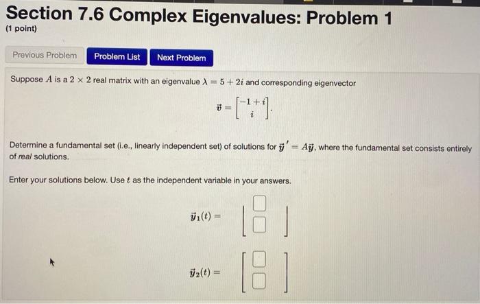 Solved Section 7.6 Complex Eigenvalues: Problem 1 (1 point) | Chegg.com