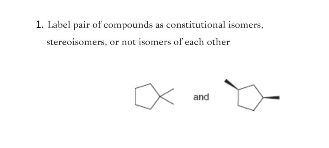 Solved 1. Label pair of compounds as constitutional isomers, | Chegg.com