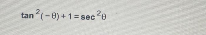 Solved tan2(−θ)+1=sec2θ | Chegg.com