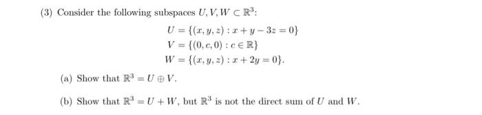 Solved (3) Consider the following subspaces U,V,W⊂R3 : | Chegg.com