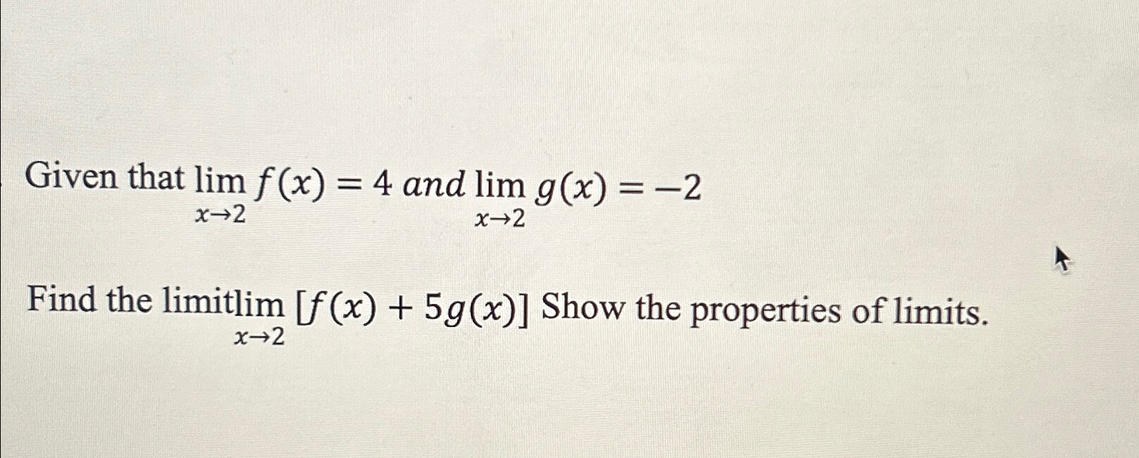 Solved Given that limx→2f(x)=4 and limx→2g(x)=-2Find the | Chegg.com Solved Given that limx→2f(x)=4 and limx→2g(x)=-2Find the | Chegg.com