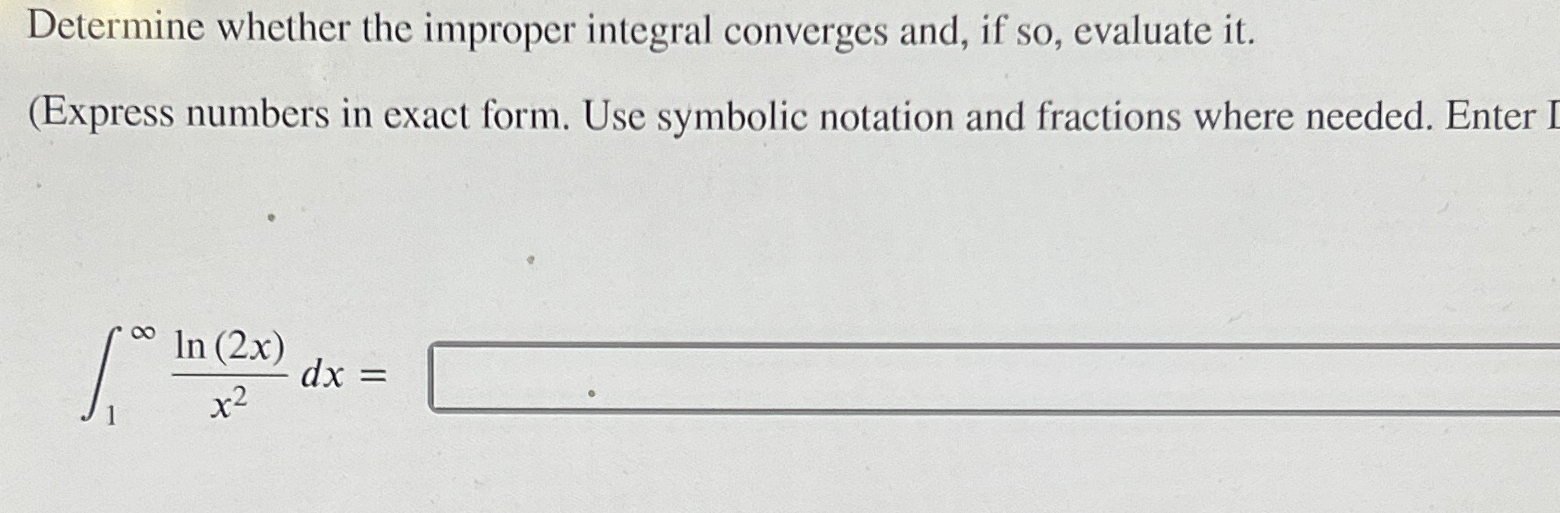 Solved Determine whether the improper integral converges | Chegg.com